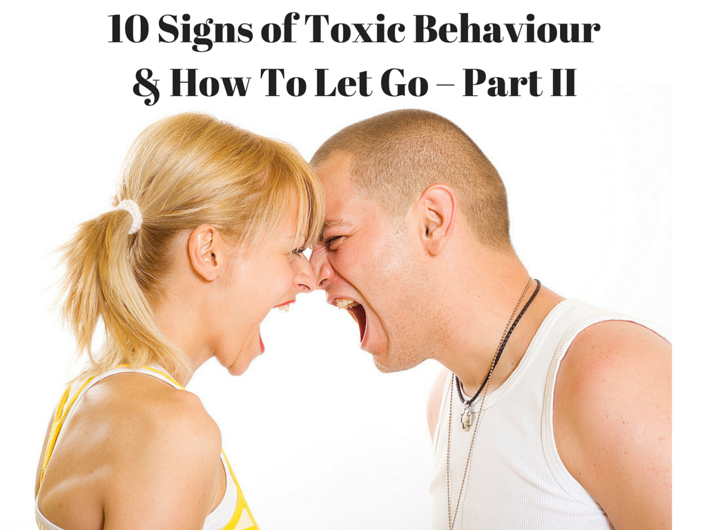 10 Signs of Toxic Behaviour & How To Let Go – Part II ...