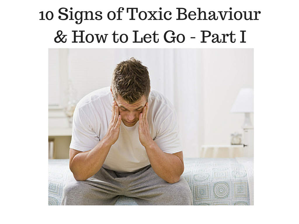 10 Signs of Toxic Behaviour & How To Let Go - Part I - VivehealthVivehealth